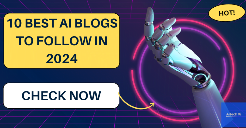 Top 10 best AI blogs to follow in 2024 Top 10 best AI blogs to follow in 2024